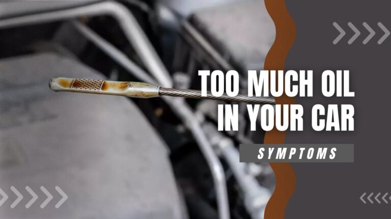 Too Much Oil in Your Car: Symptoms, Effects, and Solutions